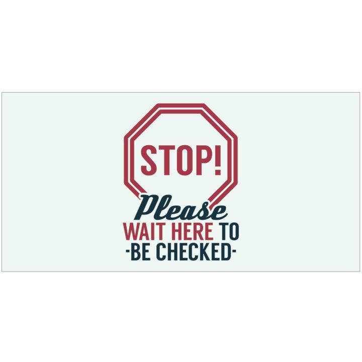 "STOP! Please Wait Here To Be Checked" Blue Banner | Plum Grove